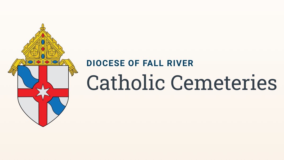 Fall River Catholic Cemeteries Home - Diocese of Fall River Catholic ... Fall River Catholic Cemeteries Home - Diocese of Fall River Catholic ...